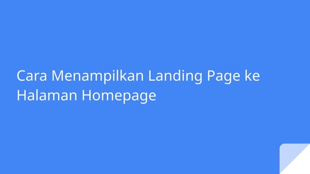 Cara Menampilkan Landing Page ke Halaman Homepage.pptx