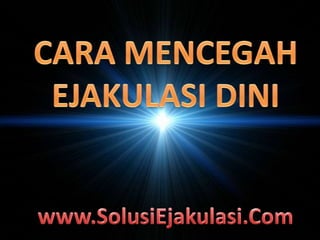 Cara mencegah ejakulasi dini | PPTX