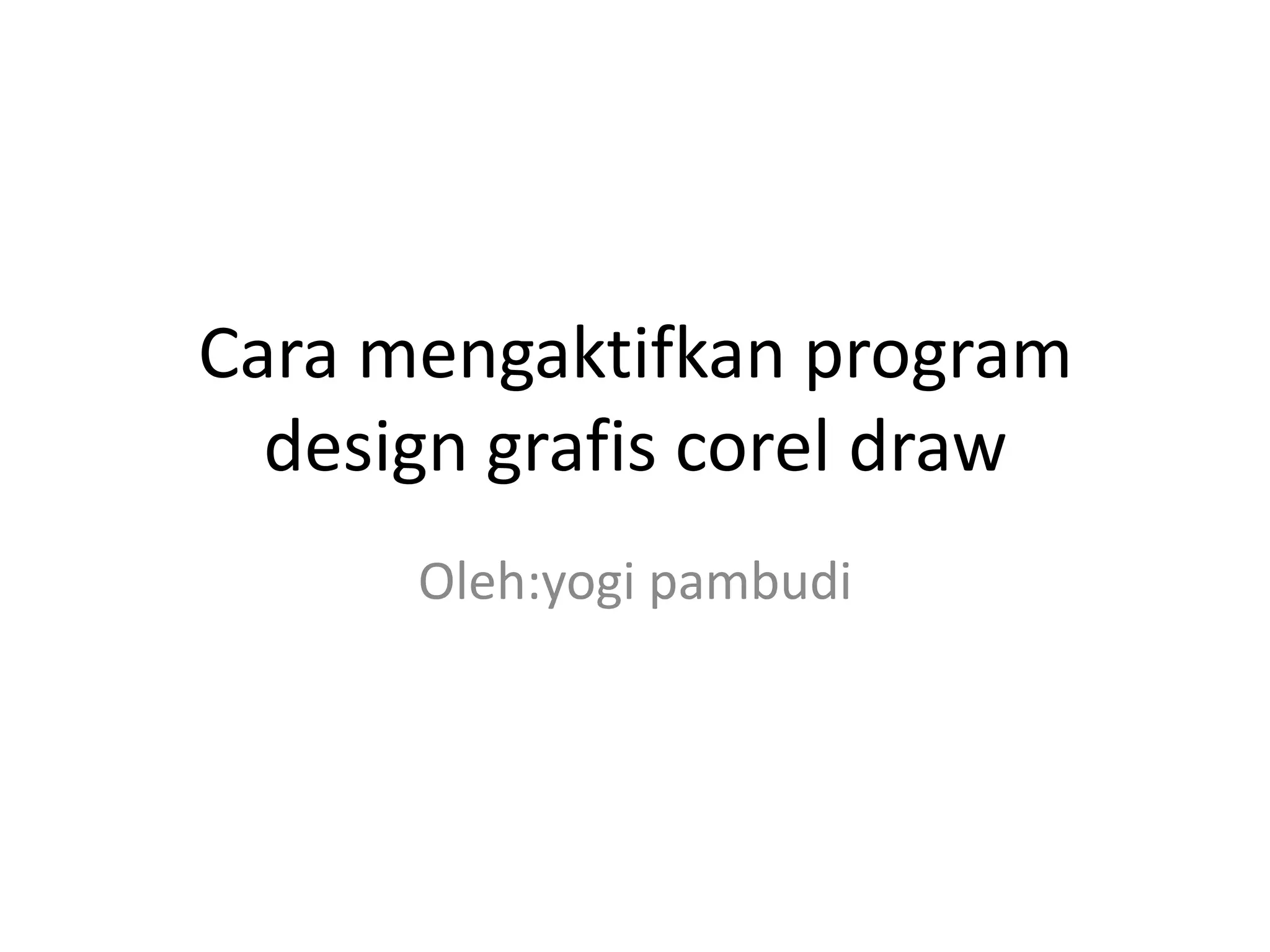 Cara mengaktifkan program design grafis corel draw | PPT