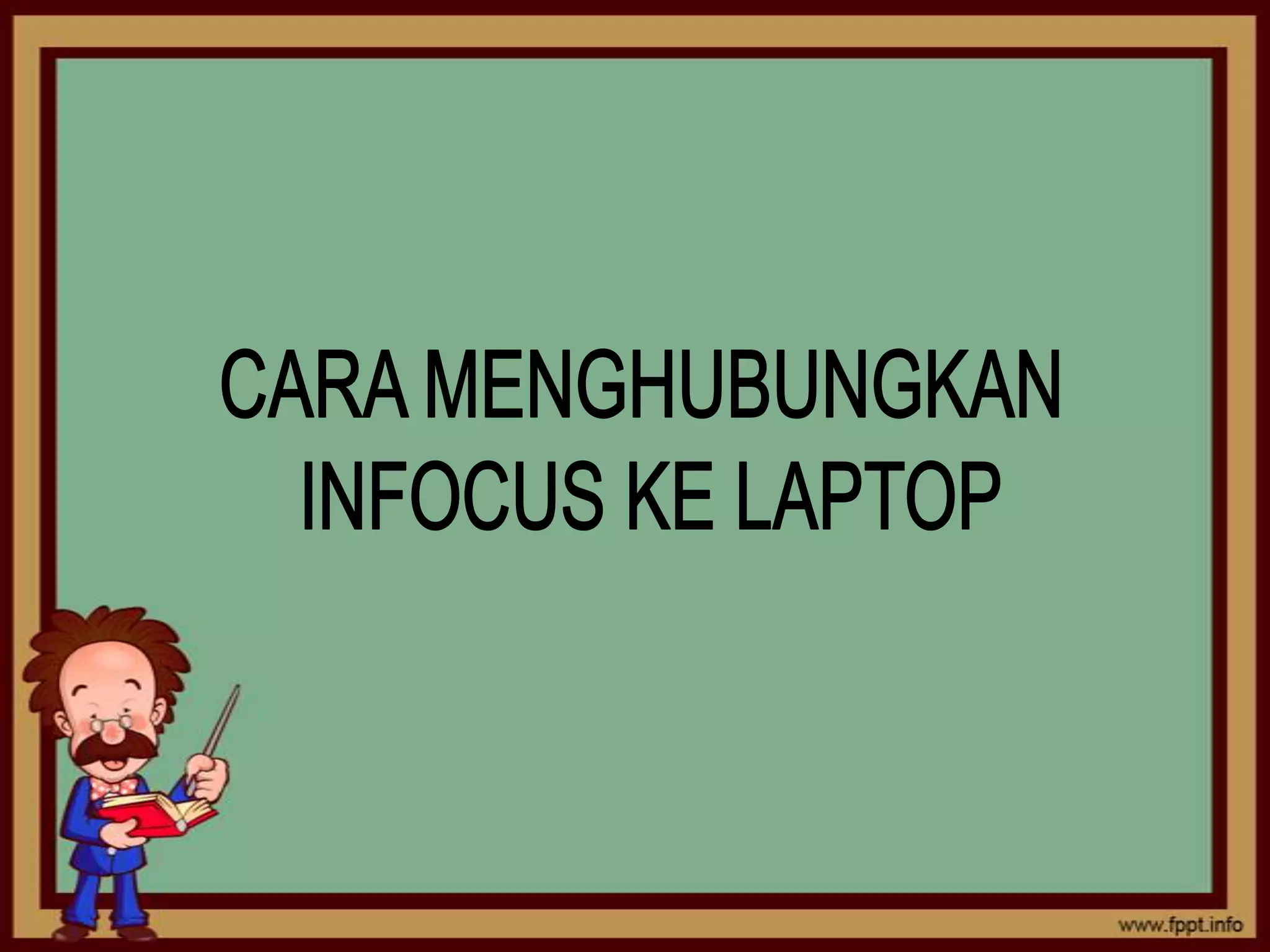 Cara menghubungkan infocus ke laptop | PPTX