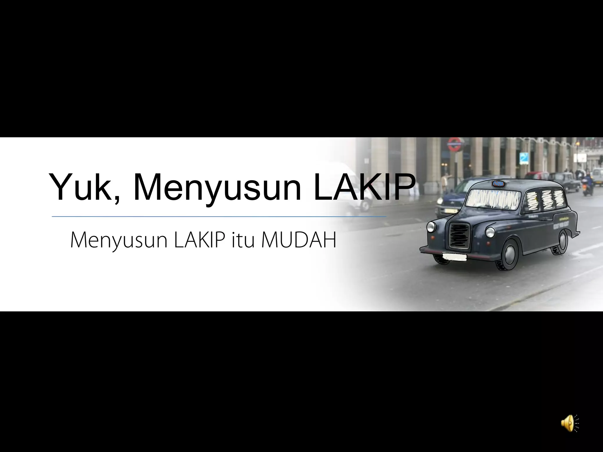 Cara mudah menyusun lakip | PPT