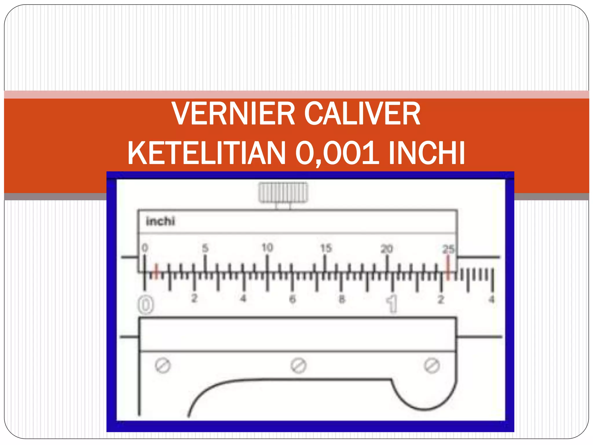 Cara pembacaan ukuran inchi pada alat ukur vernier caliver | PPTX