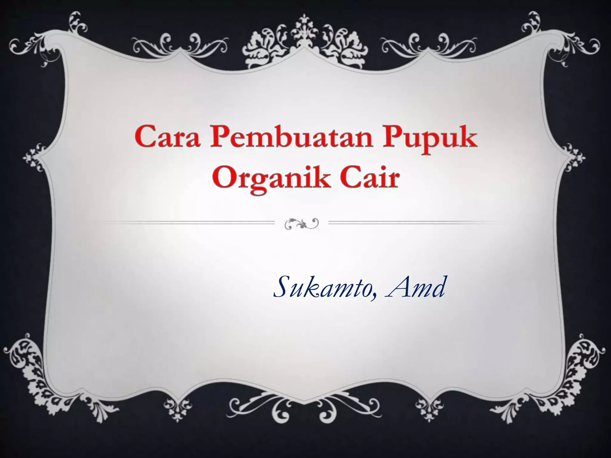 Cara Pembuatan Pupuk Organik Cair Ppt