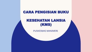 cara pengisian buku kesehatan lansia (KMS).pptx