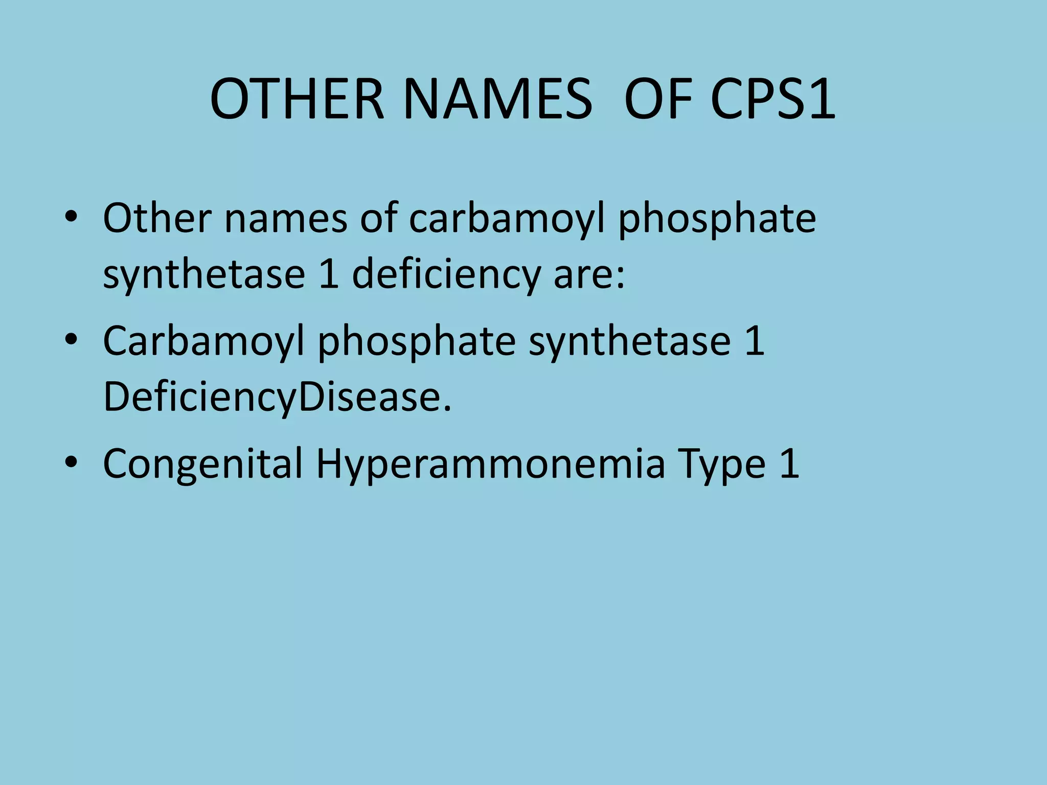 Carbamoyl phosphate stnthetase 1 deficiency | PPTX