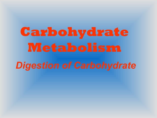 Carbohydrate metabolism | PPT
