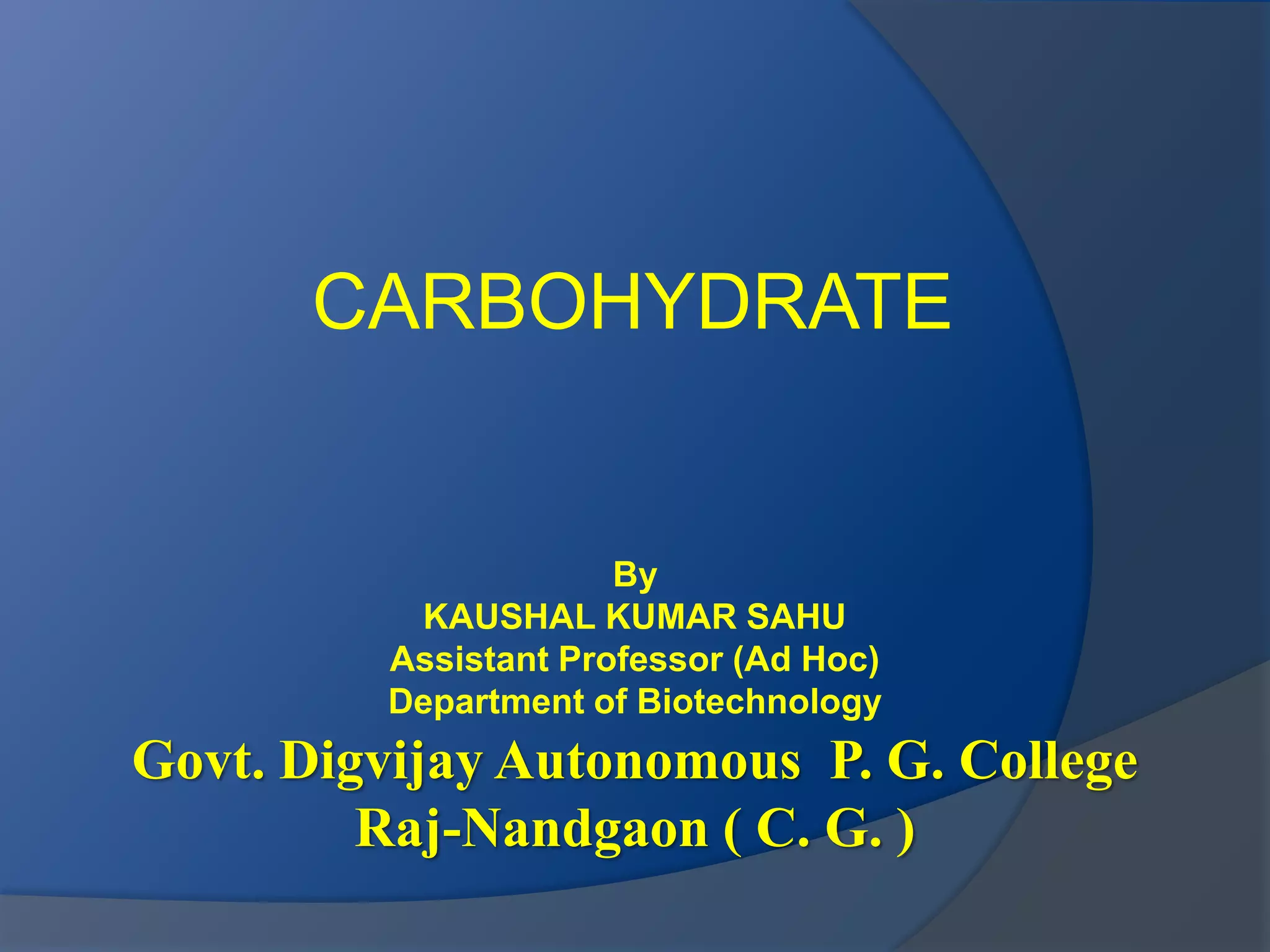 Carbohydrate presentation by KK Sahu sir | PPTX