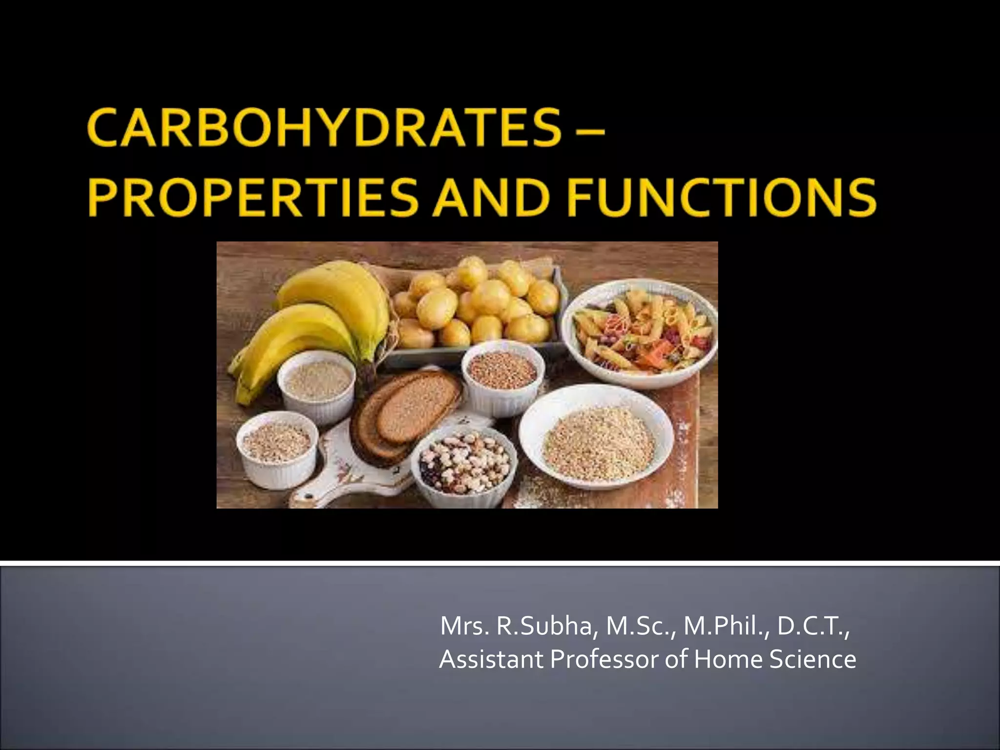 CARBOHYDRATES – PROPERTIES AND FUNCTIONS.ppt