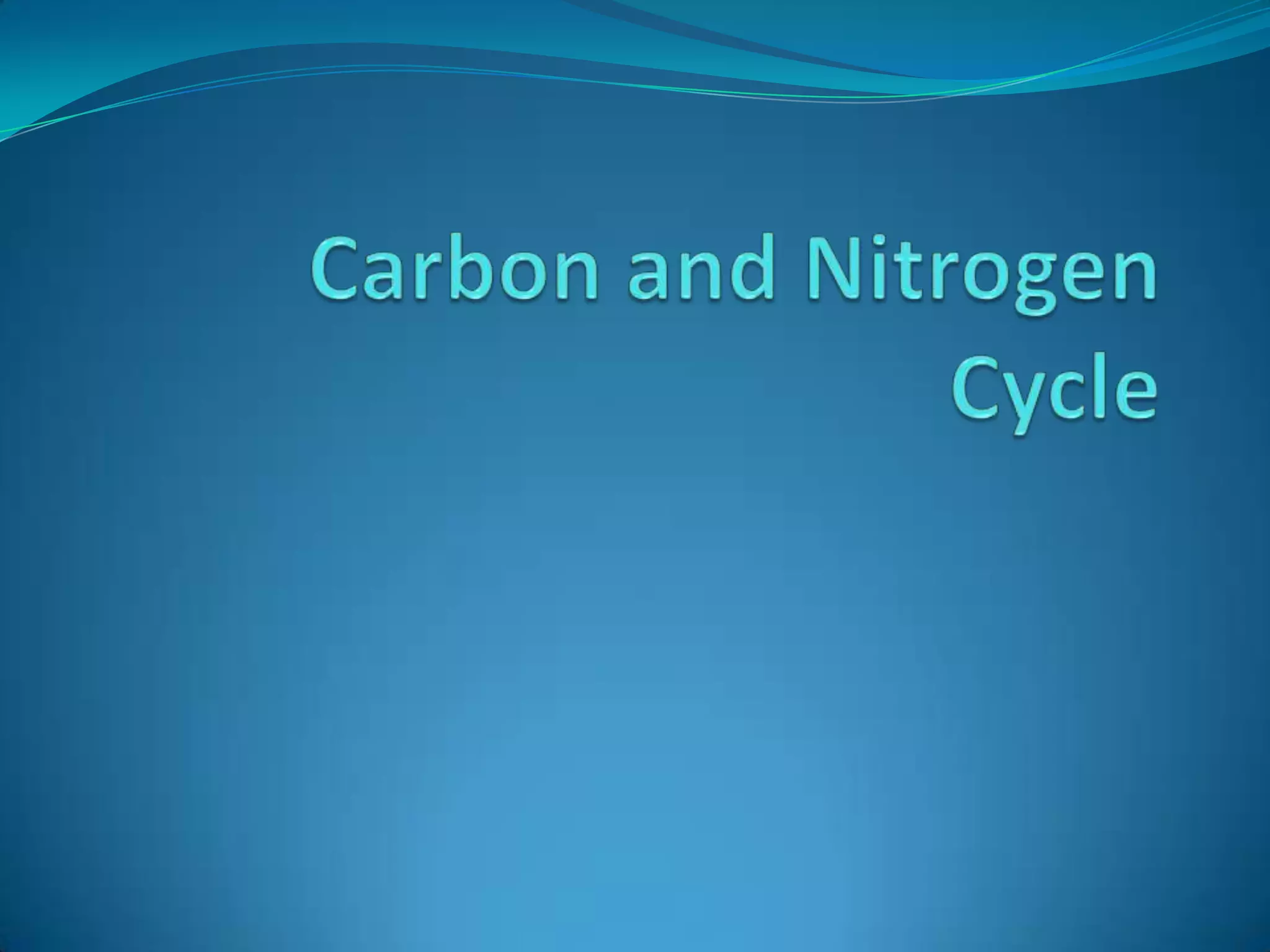Carbon and nitrogen cycle | PPTX