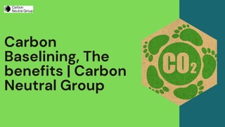 Carbon Baselining, The benefits Carbon Neutral Group.pdf