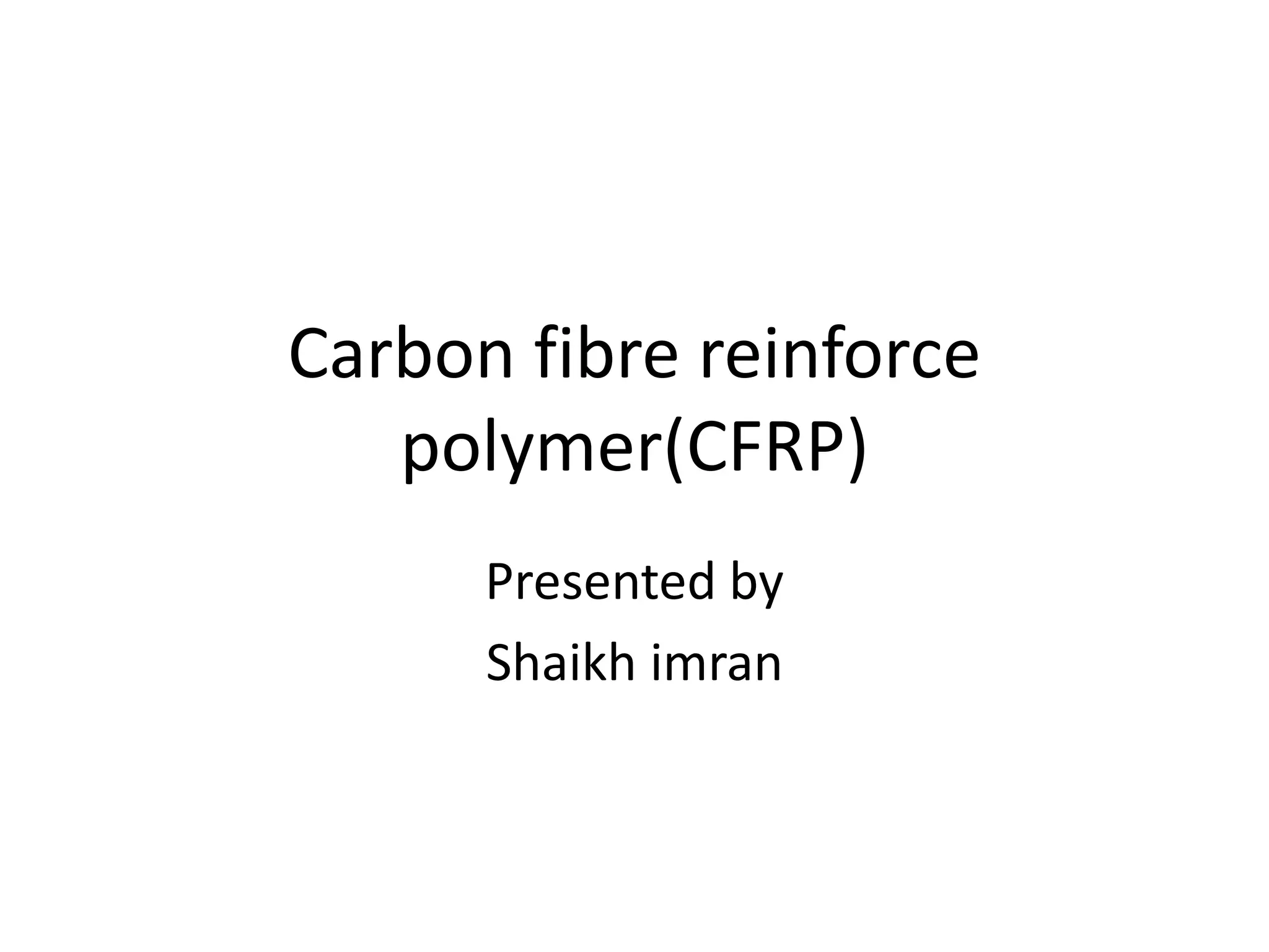 Carbon fibre reinforce polymer(cfrp) | PPTX