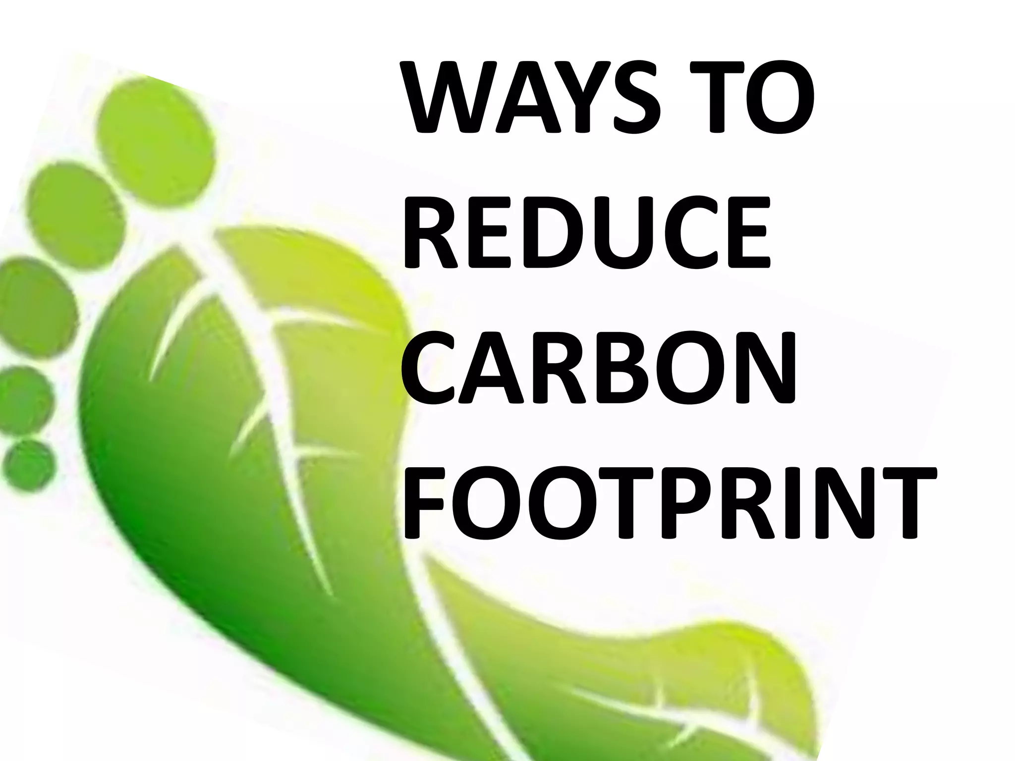 Carbon footprint and ways to reduce it | PPTX