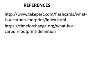 Carbon footprint and ways to reduce it | PPTX