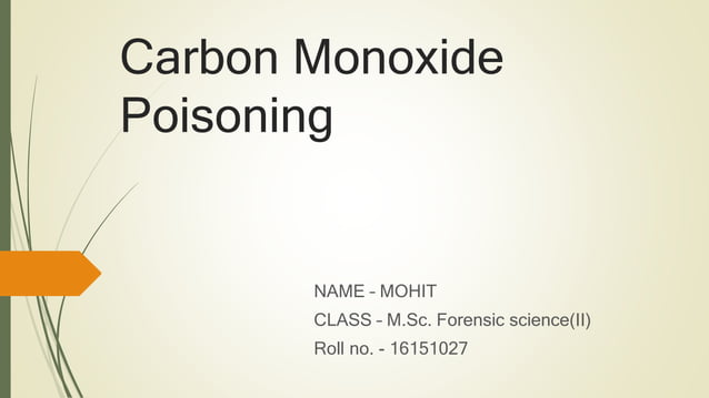 Carbon monoxide poisoning, its causes and symptoms in a dead body | PPTX
