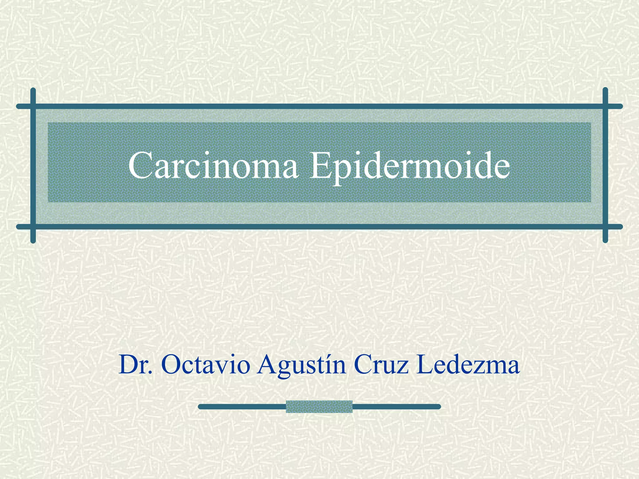 Carcinoma epidermoide | PPT