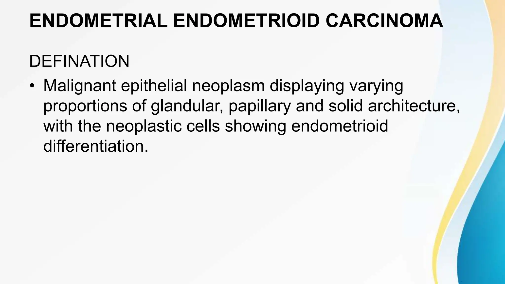 CARCINOMA OF ENDOMETRIUM (endometrioiod and serous carcinoma of uterine ...