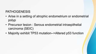 CARCINOMA OF ENDOMETRIUM (endometrioiod and serous carcinoma of uterine ...