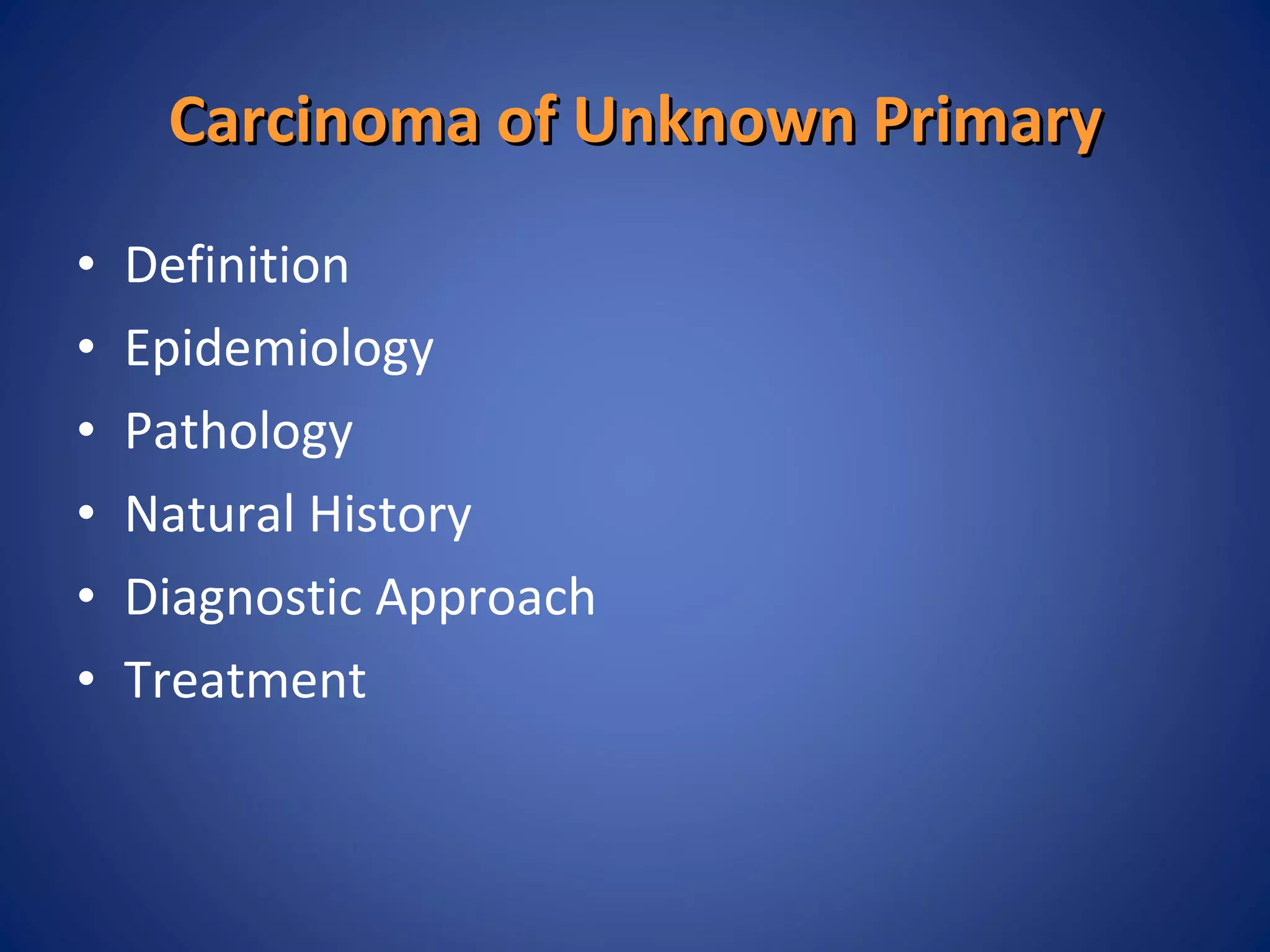 Carcinoma of unknown primary | PPT