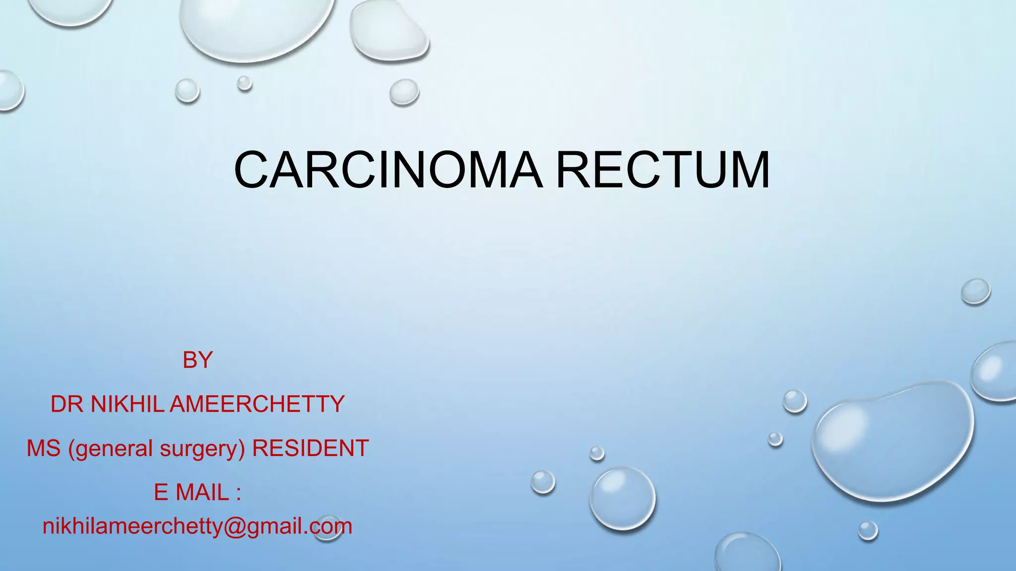 Carcinoma rectum the complete aproach to how to investigate and treat a case of ca rectum | PPTX