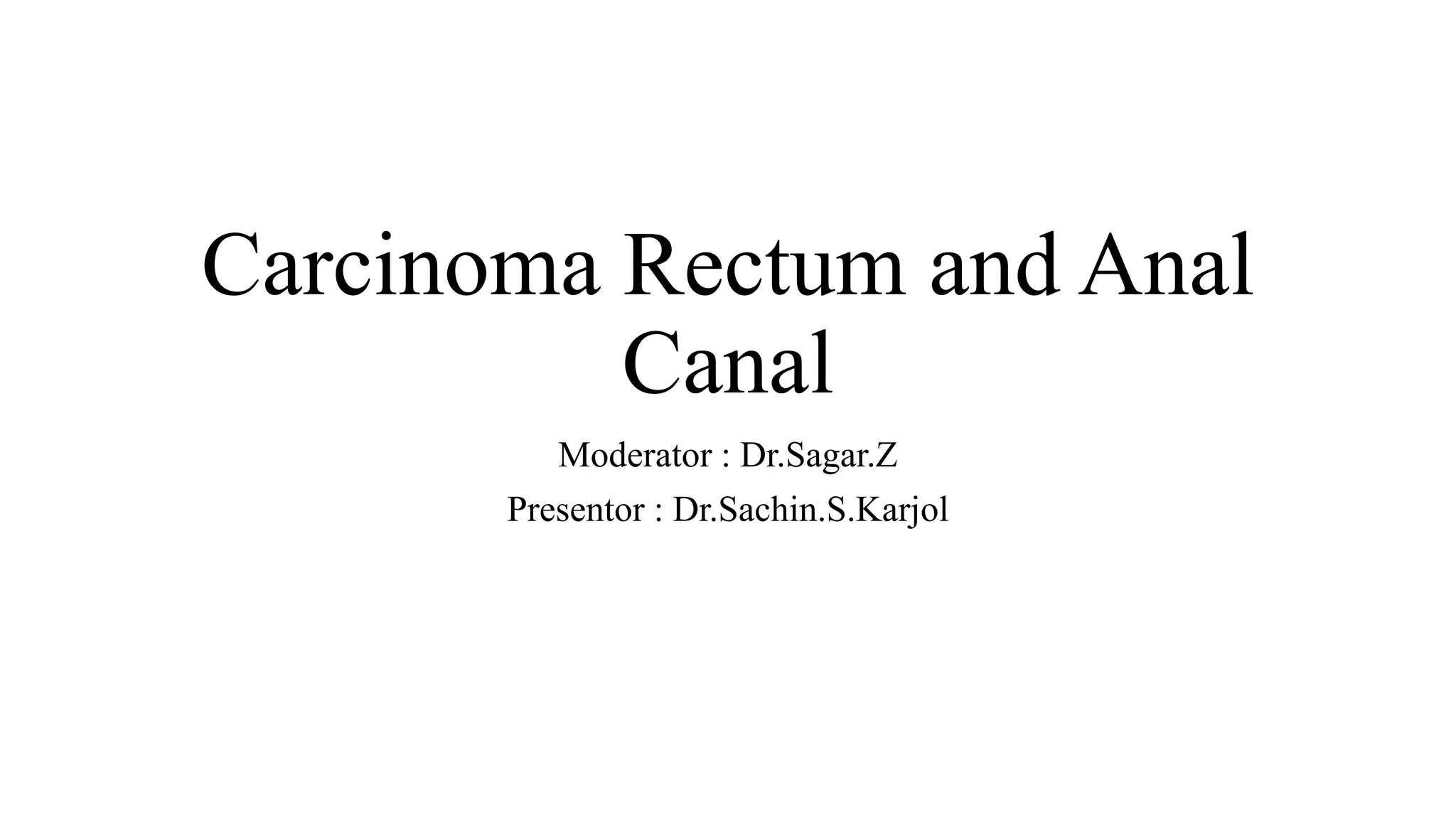 carcinoma rectum and anal canal.pptx