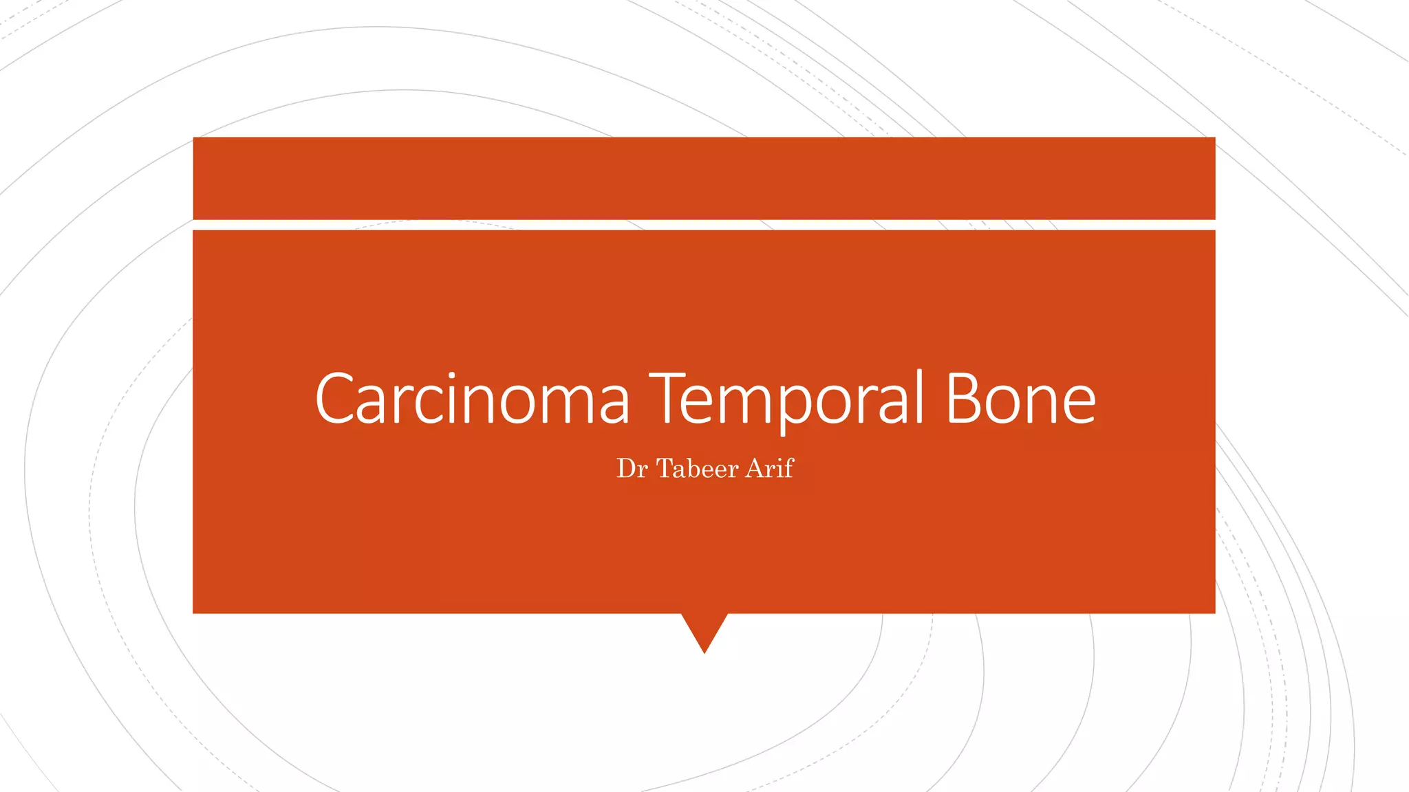 Carcinoma temporal bone | PPTX