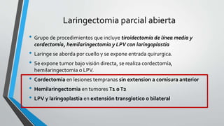 Carcinoma temprano glótico y supraglótico, laringectomia | PPTX