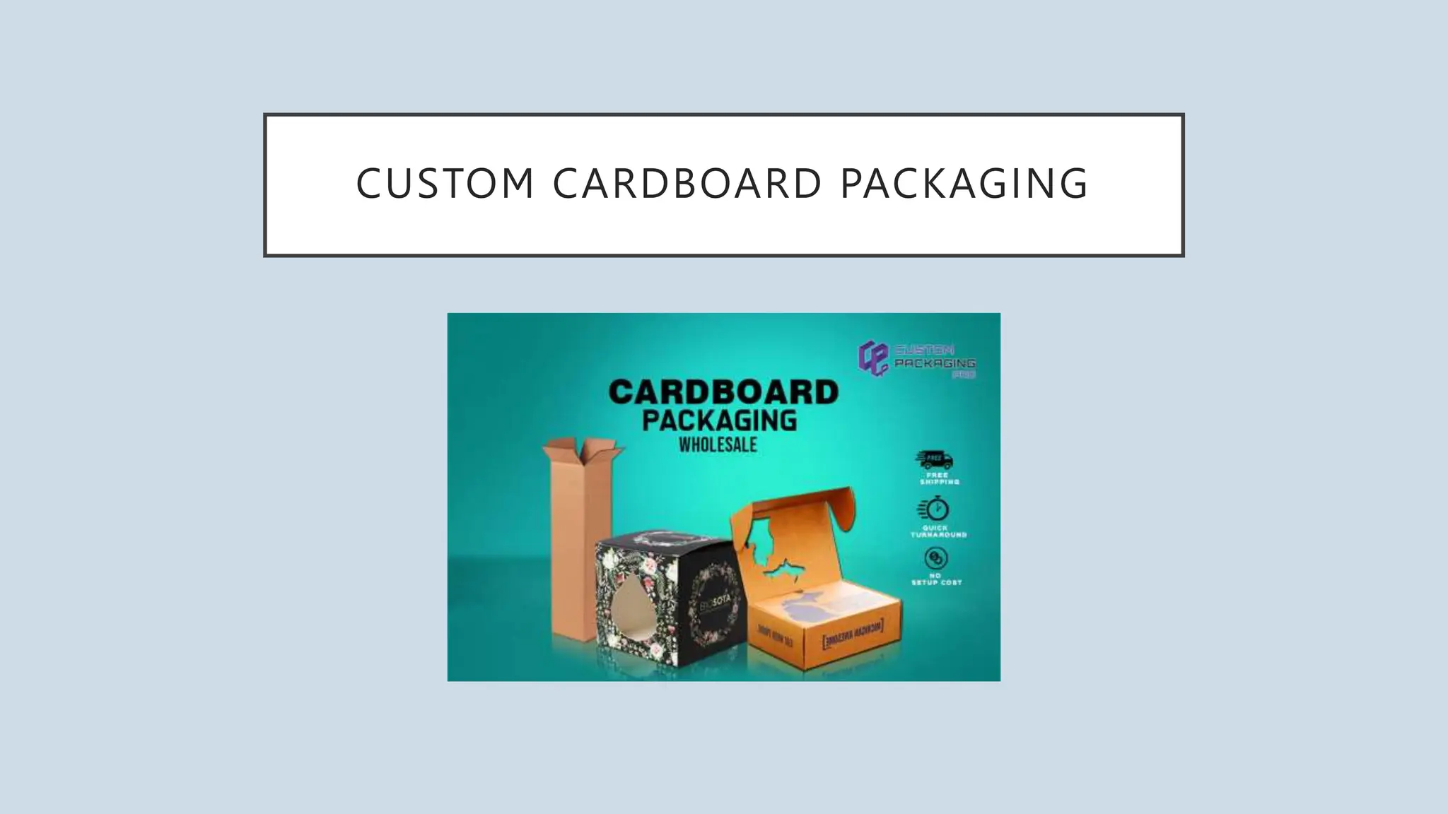 Cardboard Boxes/ Custom Printed Cardboard Boxes | PPTX