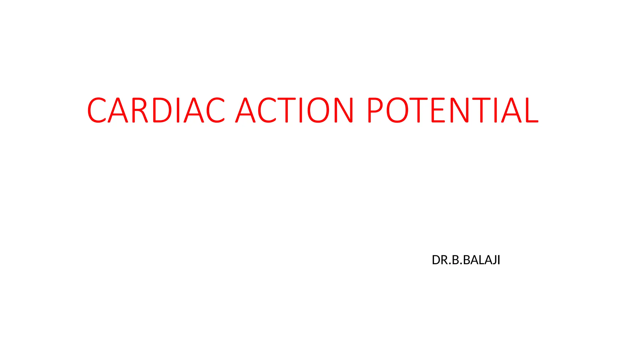 CARDIAC ACTION POTENTIAL (1).ppppppppptx | PPT