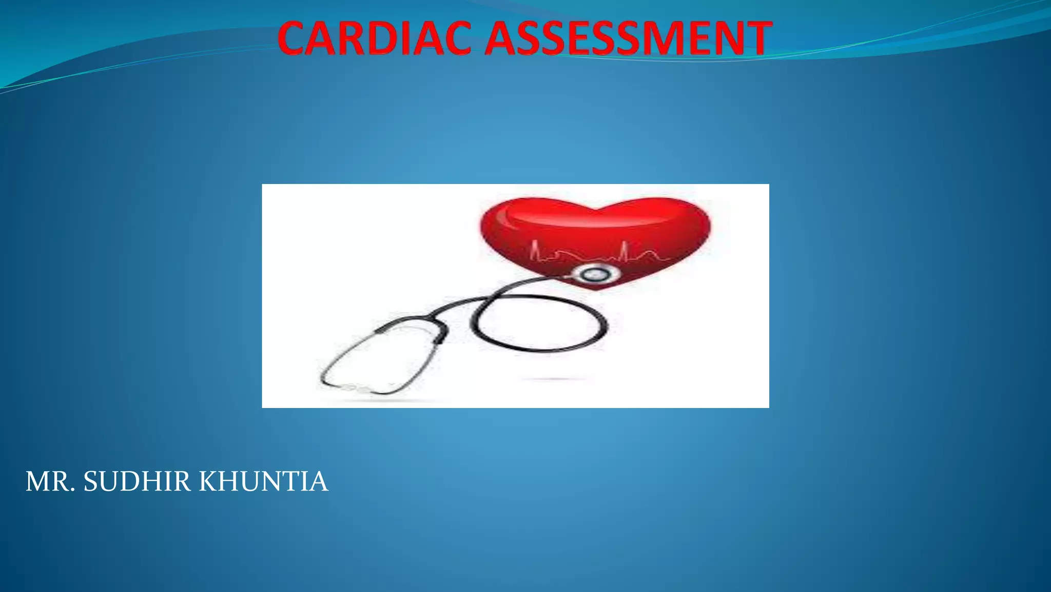 Cardiac assessment ppt | PPTX