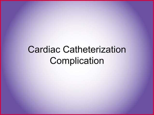Cardiac cath complications | PPT