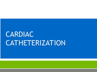 CARDIAC CATHERIZATION AND PROCEDURES ppt | PPT