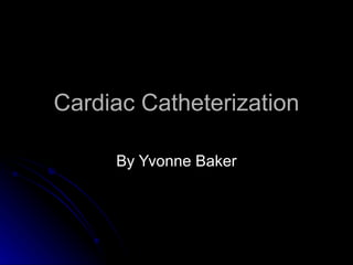 Cardiac catheterization | PPT