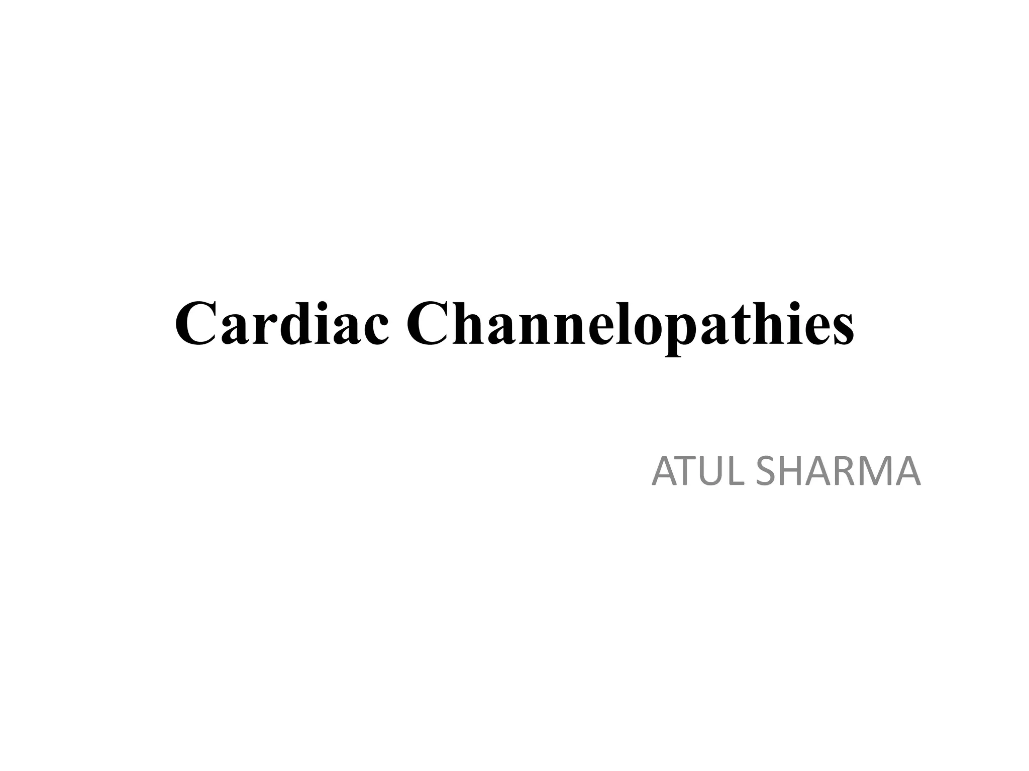 Cardiac Channelopathies atul.pptx
