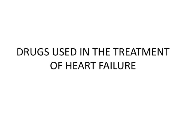 Drugs used in treatment of heart failure | PPT