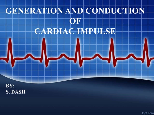 Generation and conduction of Cardiac impulse | PPT
