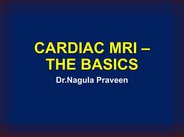 Cardiac MRI | PPTX | Heart and Cardiovascular Diseases | Diseases and ...