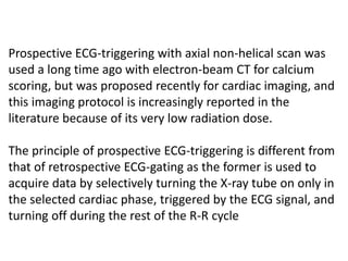 cardiac multislice CT.prospective ECG ,retrospective ECG Gating.pptx