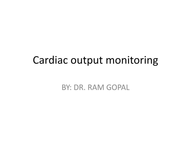 Cardiac output monitoring | PPTX | Heart and Cardiovascular Diseases | Diseases and Conditions