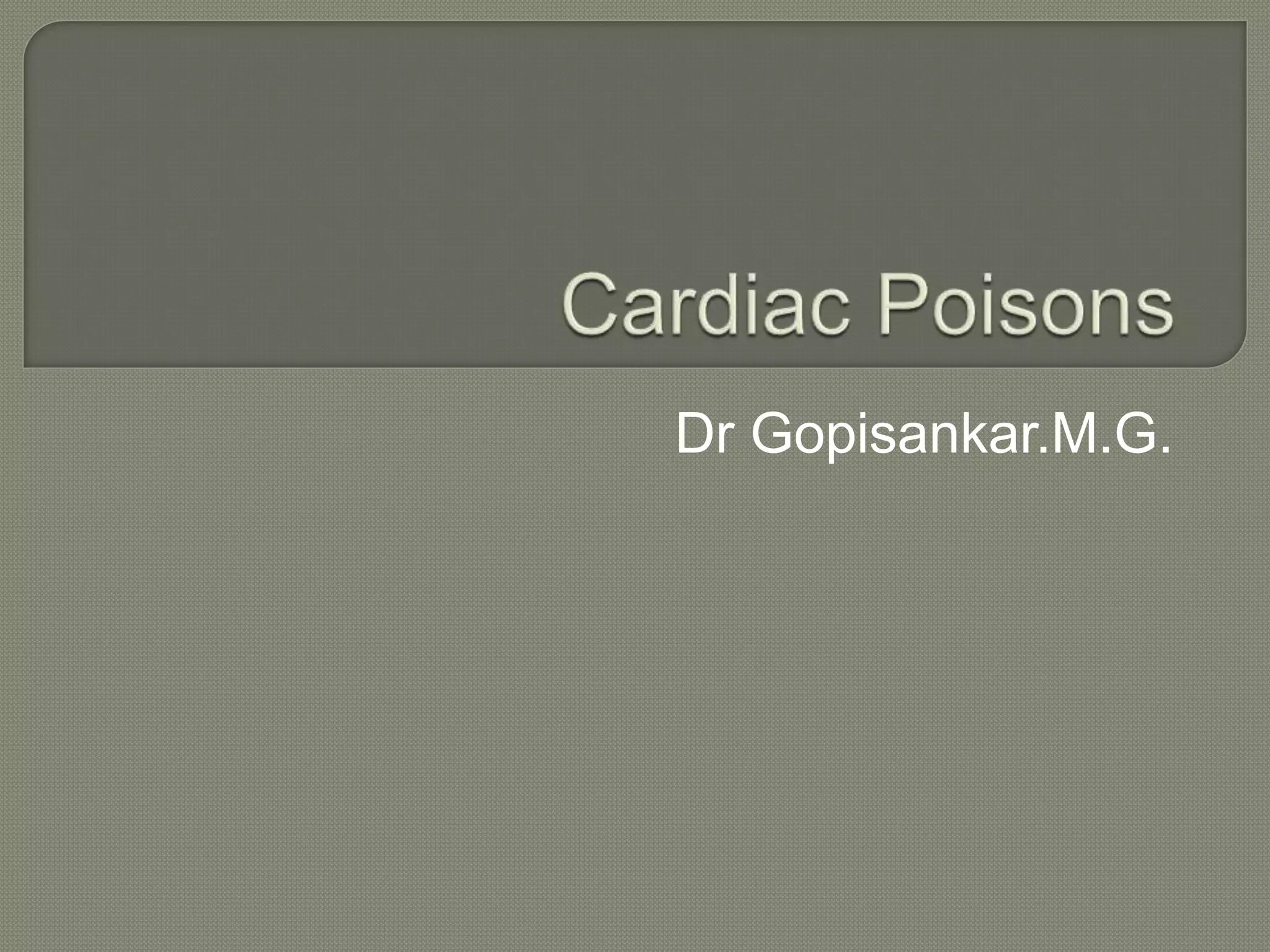Cardiac poisons | PPTX