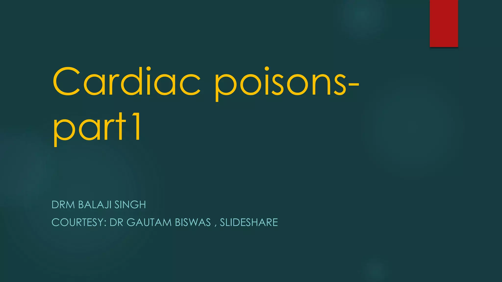 Cardiac poisons forensic aspects part1 | PPT