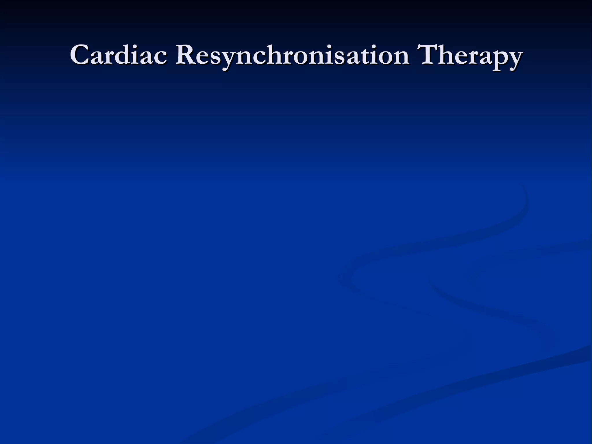 Cardiac Resynchronisation Therapy | PPT