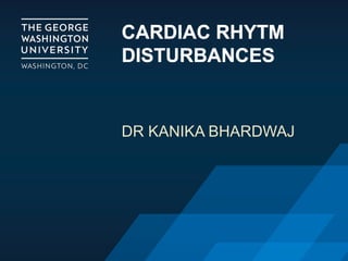 CARDIAC RHYTHM DISTURBANCES- clinicals and management | PPTX