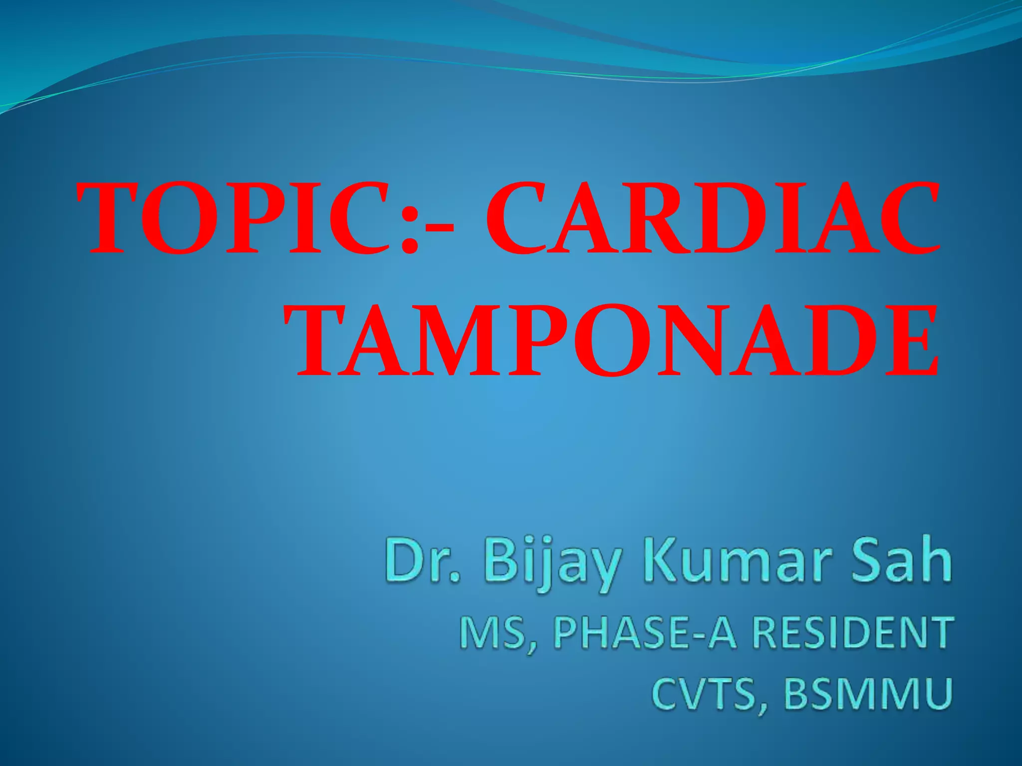 Cardiac tamponade | PPTX