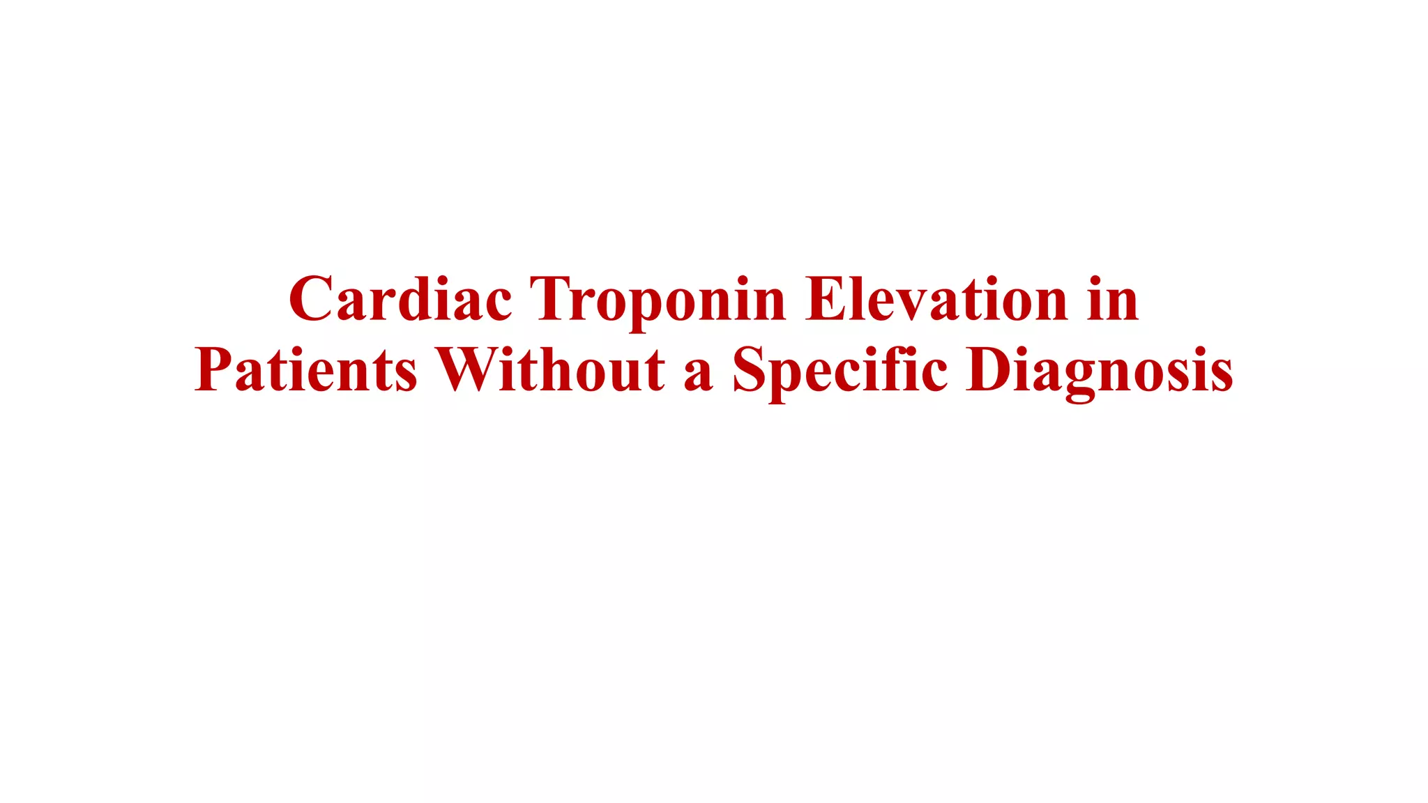 Cardiac troponin elevation in patients without a specific diagnosis | PPTX