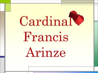 Cardinal arinze | PPTX | Christianity | Religion & Spirituality