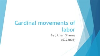 Cardinal movements of labor presentation | PPTX
