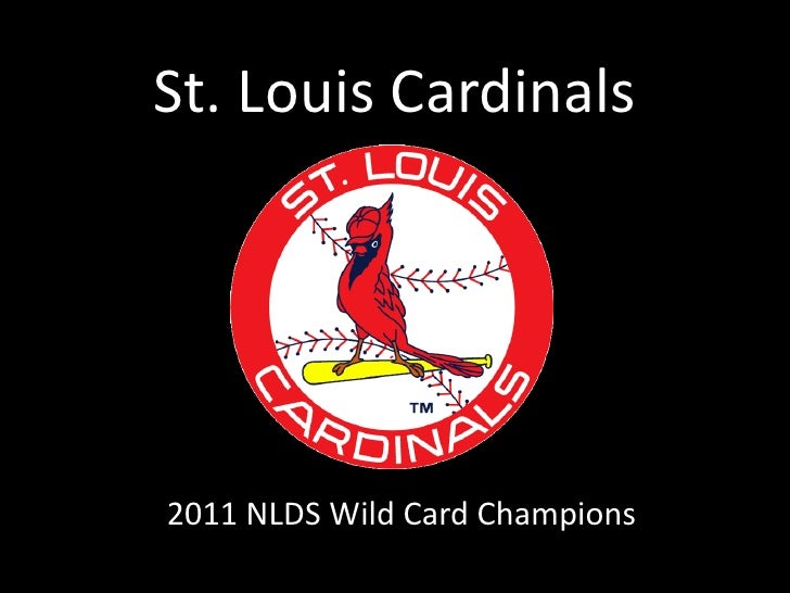 2011 NLDS Wild Card Champions St. Louis Cardinals 2011 NLDS Wild Card Champions St. Louis Cardinals