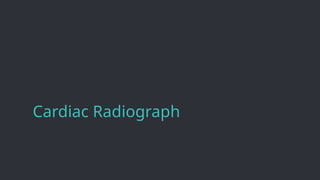 CARDIO-Lecture.pptxx cardiac radiographs | PPTX