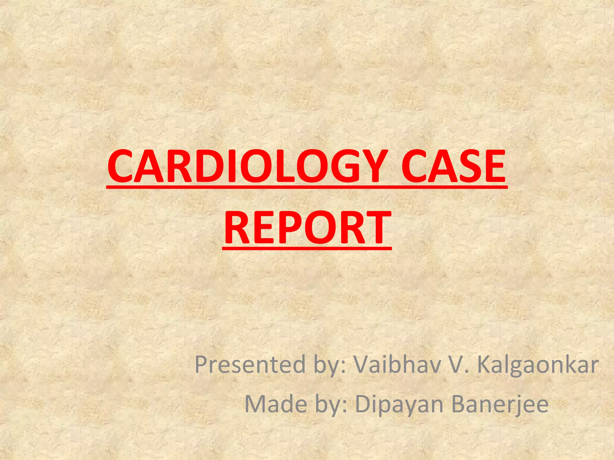 Cardiology case report...an example | PPT