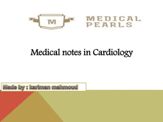 Cardiology notes . medical pearls | PPTX